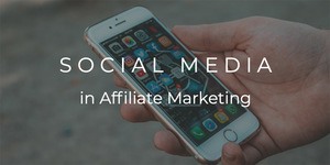 Social Media in Affiliate Marketing - 13 Tips To Stay REAL