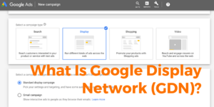What Is Google Display Network (GDN)?