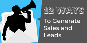 12 Ways To Generate Sales and Leads [The Most Practical Ways]