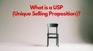 What Is a Unique Selling Proposition (USP)? Do I Really Need To Know? (YES)